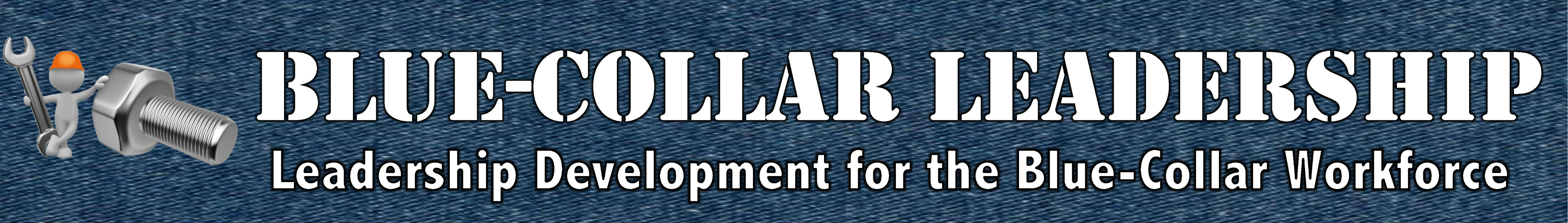 Blue Collar Leadership Home page | Blue-Collar Leadership